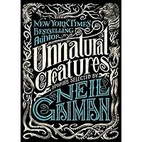 Amazon.com: Unnatural Creatures: Stories Selected by Neil Gaiman ...