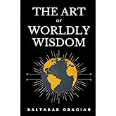 Amazon.com: The Art of Worldly Wisdom: The Original Classic by Baltasar ...