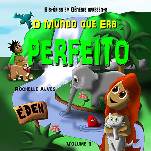 Histórias em Gênesis apresenta O mundo que era perfeito volume 1: O ...