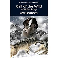 Call of the Wild and White Fang (Wordsworth Classics): Jack London ...