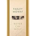Never Cry Wolf: Penguin Modern Classics Edition: Mowat, Farley ...