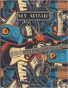 My Music Practice Journal: Music Practice Log & Assignment Notebook For ...