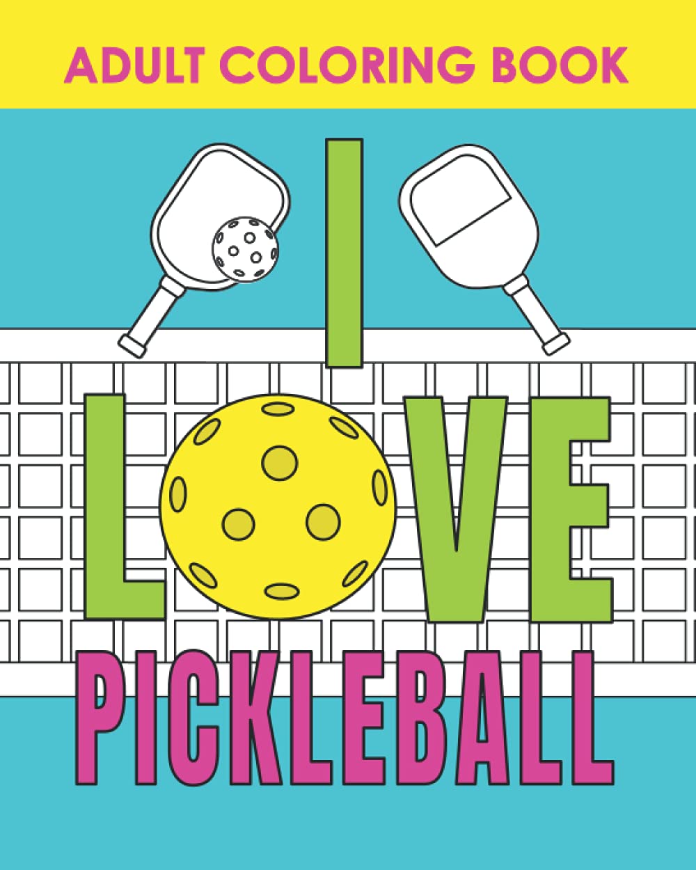 I Love Pickleball: Adult Coloring Book: Relaxing Activity For Players ...
