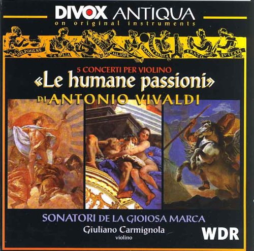 Antonio Vivaldi, Giuliano Carmignola, Sonatori de la Gioiosa Marca - Vivaldi: "Le Humane ...