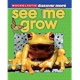 Amazon.com: Scholastic Discover More: See Me Grow: 9780545345132: Arlon ...