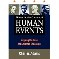 When in the Course of Human Events: Arguing the Case for Southern ...