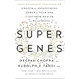 Super Genes: Unlock the Astonishing Power of Your DNA for Optimum ...