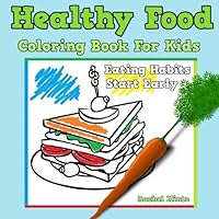 Healthy Food Coloring Book For Kids: Children's Eating Habits Start ...