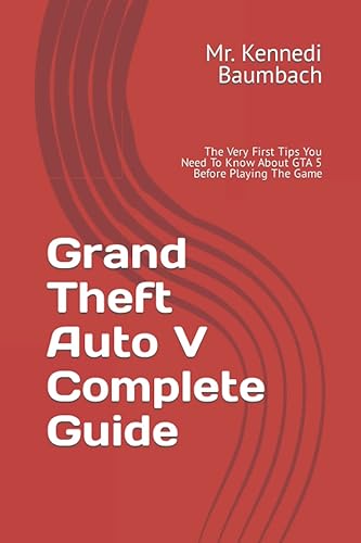 Grand Theft Auto V Complete Guide: The Very First Tips You Need To Know ...