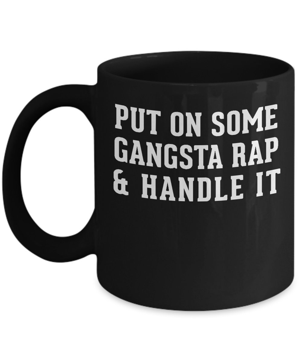 Amazon.com: Funny Mug - PUT ON SOME GANGSTA RAP - 11 OZ Coffee Mug ...