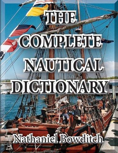 The Complete Nautical Dictionary: Bowditch, Nathaniel: 9780977587933 ...