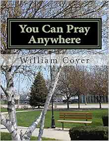 Amazon.com: You Can Pray Anywhere (9781499108460): Coyer, William David ...
