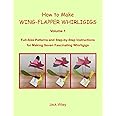 How to Make Wing-Flapper Whirligigs: Volume 2: Full-Size Patterns and ...