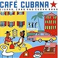 Cuba - Cafe Cubana: Guitars Cigars and Cadillacs: the Greatest Cuban ...