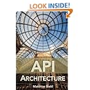 API Architecture: The Big Picture for Building APIs (API University Series) (Volume 2): Matthias ...