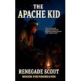 The Apache Kid: Army Apache Scout (The Apache Kid Chronicles): Farmer ...