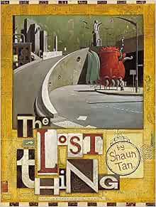 Lost Thing: Tan, Shaun: 9780734411389: Amazon.com: Books