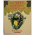 The Very Impatient Caterpillar: Burach, Ross: 9781338532234: Amazon.com ...