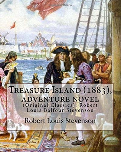 Treasure Island (1883), By Robert Louis Stevenson, adventure novel ...