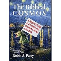 The Biblical Cosmos: Parry, Robin A., Parry, Hannah: 9781498222525 ...