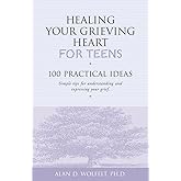 Healing Your Grieving Heart for Kids: 100 Practical Ideas (Healing Your ...