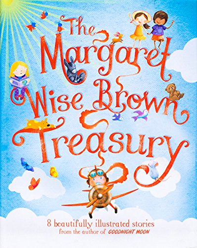 The Margaret Wise Brown Treasury: Margaret Wise Brown: 0824921044536 ...