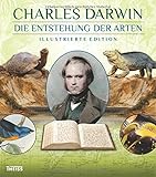 Charles Darwin: Die Entstehung der Arten: Kommentierte und illustrierte ...