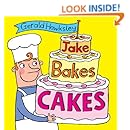 Jake Bakes Cakes: A Silly Rhyming Picture Book for Kids - Kindle ...
