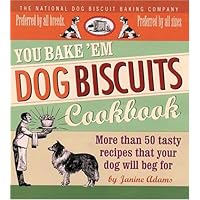 You Bake 'em Dog Biscuits Cookbook: Adams, Janine: 9780762423361 ...