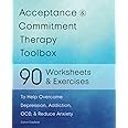 Acceptance and Commitment Therapy Toolbox: 90 Exercises and Worksheets ...
