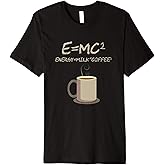 Amazon.com: E=MC2 Funny Science Coffee Energy Milk Coffee Gift T-Shirt ...