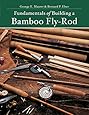 Fundamentals of Building a Bamboo Fly-Rod (Second Edition): Bernard P ...