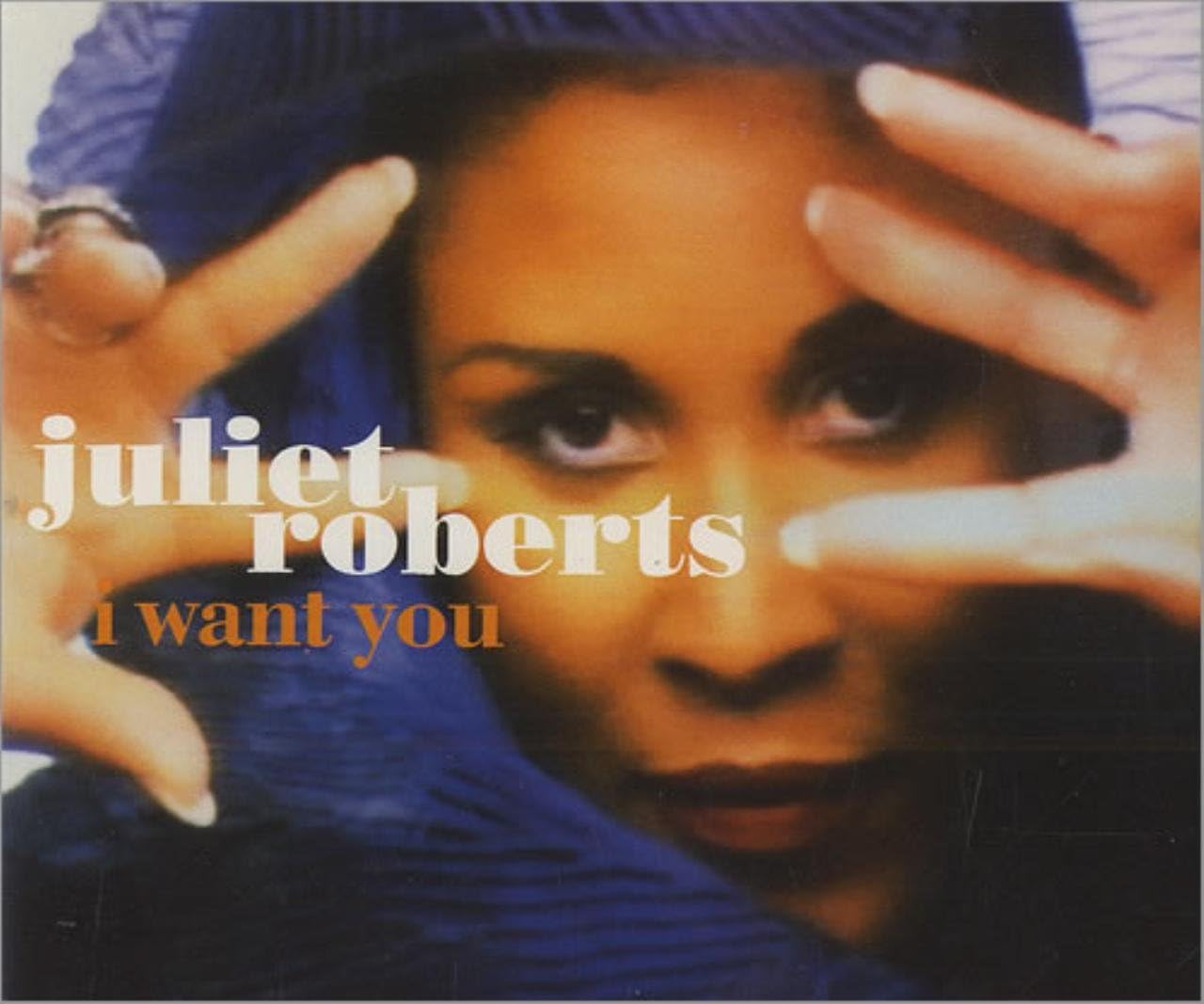 I Want You - Juliet Roberts
