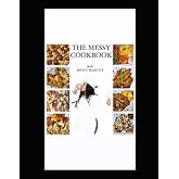 The Messy Gourmet Cookbook: Fun, Adventurous Cooking: Sharon Kroo ...