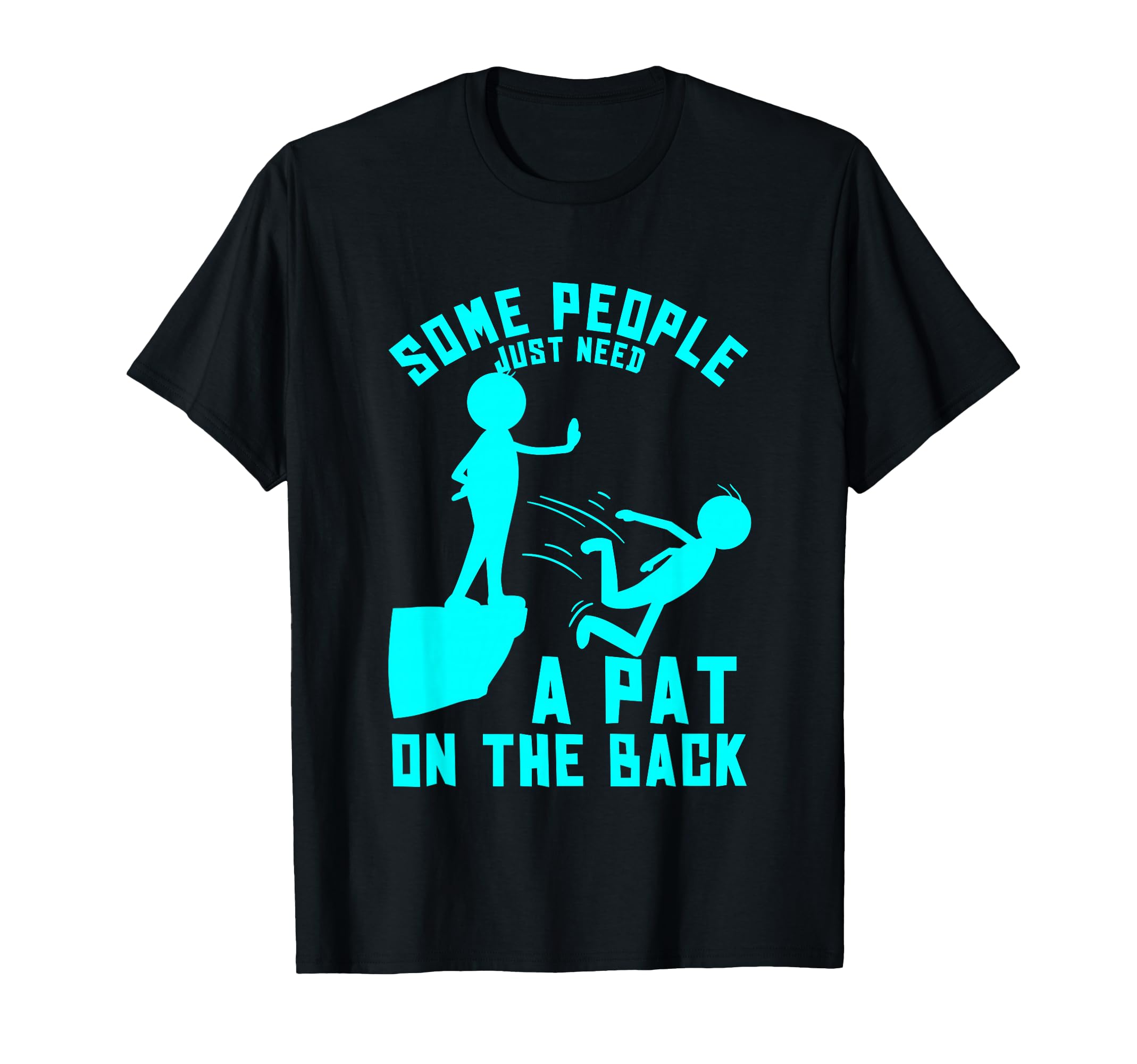 Some People Just Need A Pat On The Back Sarcastic Bright Fun T-Shirt ...
