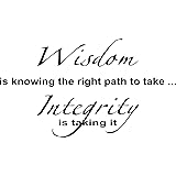 Amazon.com: Wisdom is Knowing The Right Path to take. Integrity is ...