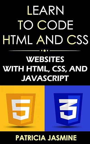Learn To Code HTML And CSS: Websites With HTML, CSS, And JavaScript in ...