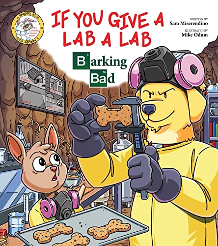 If You Give a Lab a Lab: Barking Bad (A Breaking Bad Parody) (Addicted ...