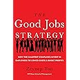 The Good Jobs Strategy: How the Smartest Companies Invest in Employees ...