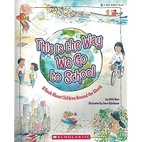 This Is the Way We Go to School: A Book About Children Around the World ...