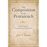 The Composition of the Pentateuch: Renewing the Documentary Hypothesis ...