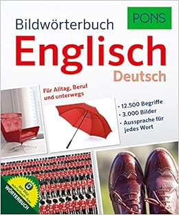 PONS Bildwörterbuch Englisch: 12.500 Begriffe und Redewendungen in 3. ...