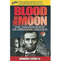 Blood on the Moon: The Assassination of Abraham Lincoln: Steers, Edward: 9780813191515: Amazon ...