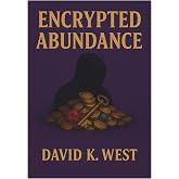 Encrypted Abundance: Revealing the Hidden Wealth Codes Behind Money ...