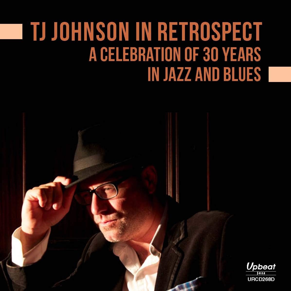 TJ Johnson In Retrospect A Celebration of 30 Years In Jazz And Blues ...