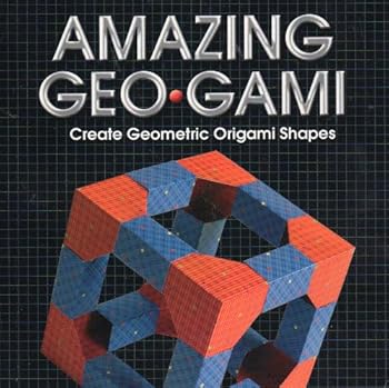 AMAZING GEO-GAMI: Create Geometric... book