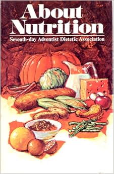 About nutrition, : Seventh Day Adventist Dietetic Association ...