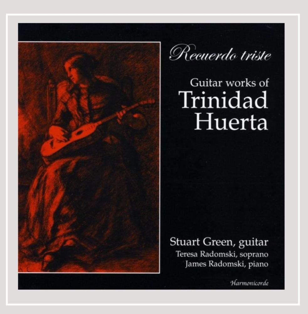 Stuart Green - Recuerdo Triste: Guitar Works of Trinidad Huerta ...