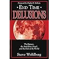 End Time Delusions: The Rapture, the Antichrist, Israel, and the End of ...