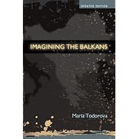 Amazon.com: Imagining the Balkans: 9780195387865: Todorova, Maria: Books